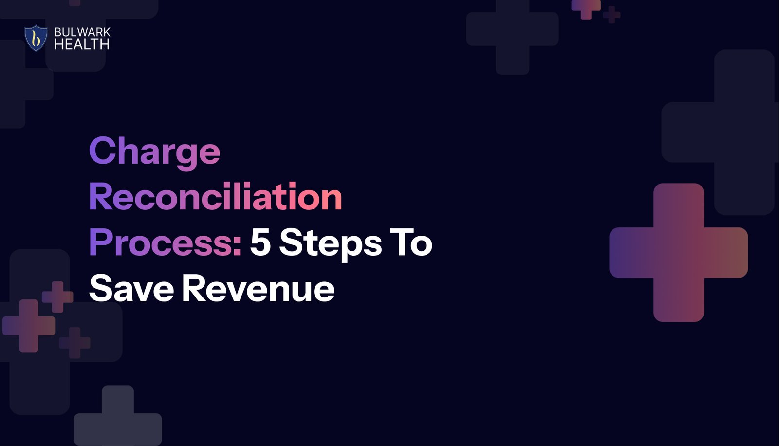 Charge Reconciliation Process: 5 Steps to Save Revenue